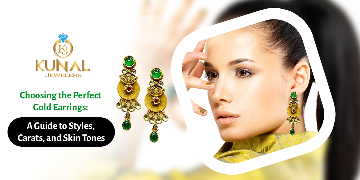 Choosing the Perfect Gold Earrings: A Guide to Styles, Carats, & Skin Tones
